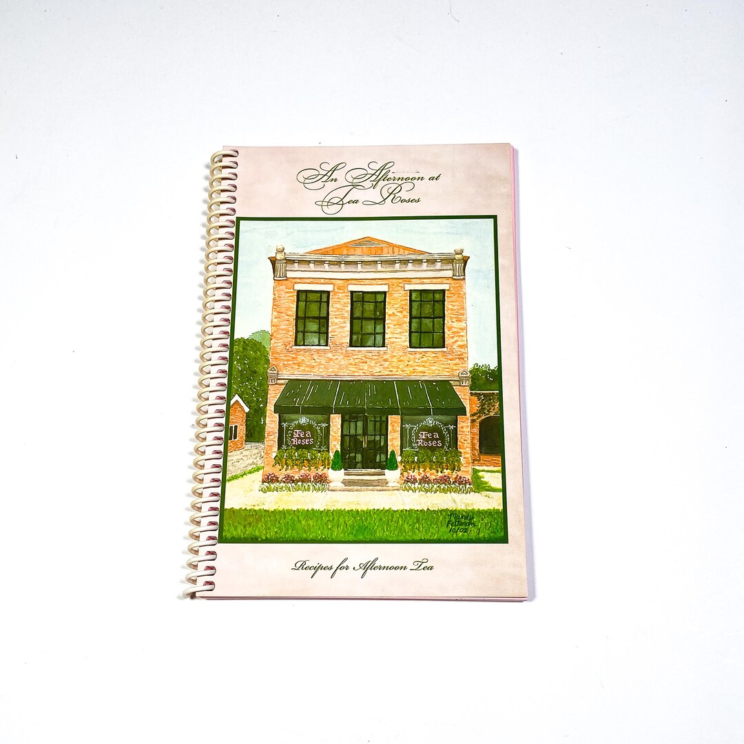 An Afternoon at Tea Roses Tea Room Cook Book - Watkinsville Georgia ...