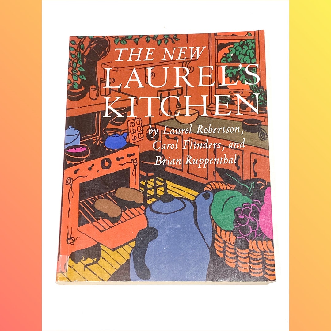 The New Laurel's Kitchen - Laurel Robertson - Vintage Cookbook - Paperback Recipe Book - Kitchen ...