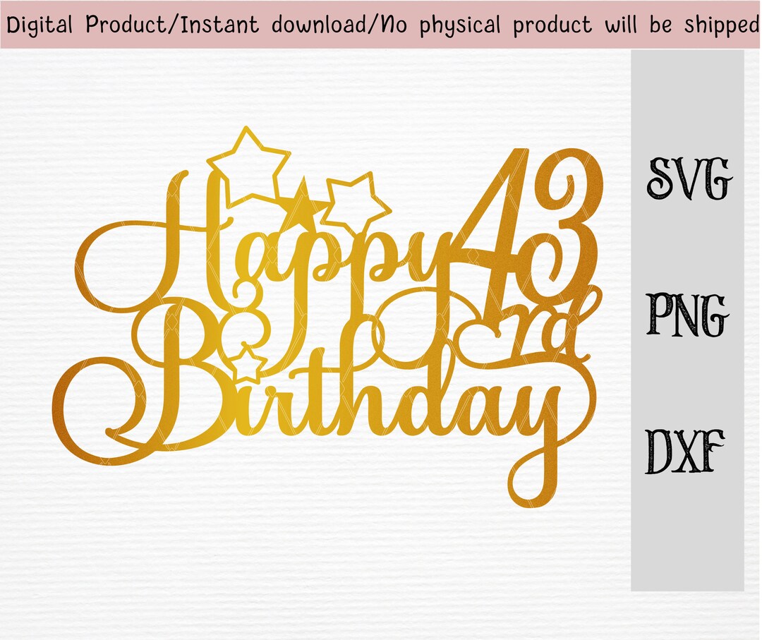 Happy 43rd Birthday Cake Topper/birthday Cake Decoration Svg/dxf/png ...