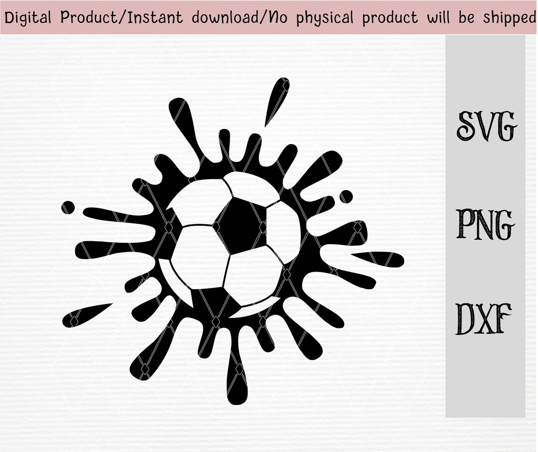 Soccer Ball Splash SVG/PNG/DXF Files/ for Cricut/silhouette Machine/cut ...