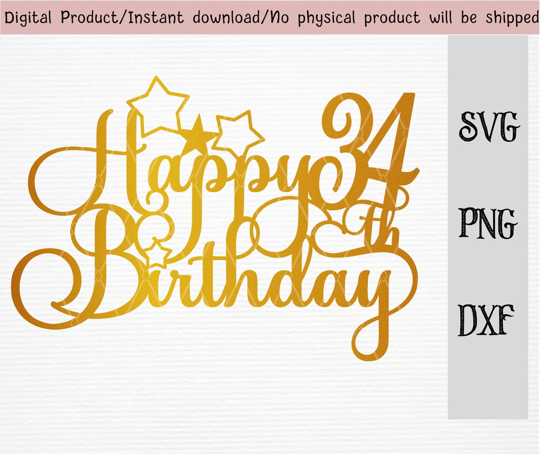 Happy 34th Birthday Cake Topper/birthday Cake Decoration Svg/dxf/png ...