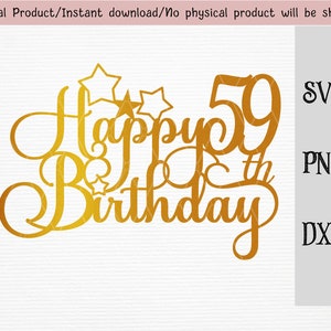 Happy 59th Birthday Cake Topper/birthday Cake Decoration Svg/dxf/png ...