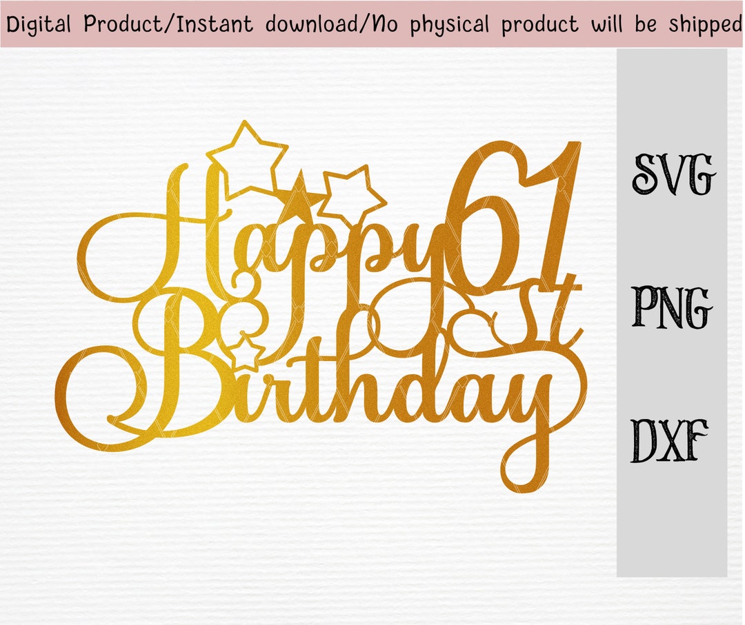 Happy 61st Birthday Cake Topper/birthday Cake Decoration Svg/dxf/png ...
