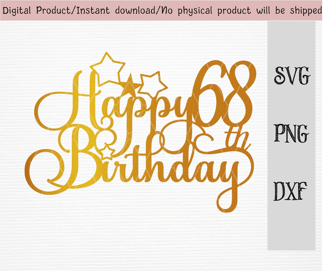 Happy 68th Birthday Cake Topper/birthday Cake Decoration Svg/dxf/png ...