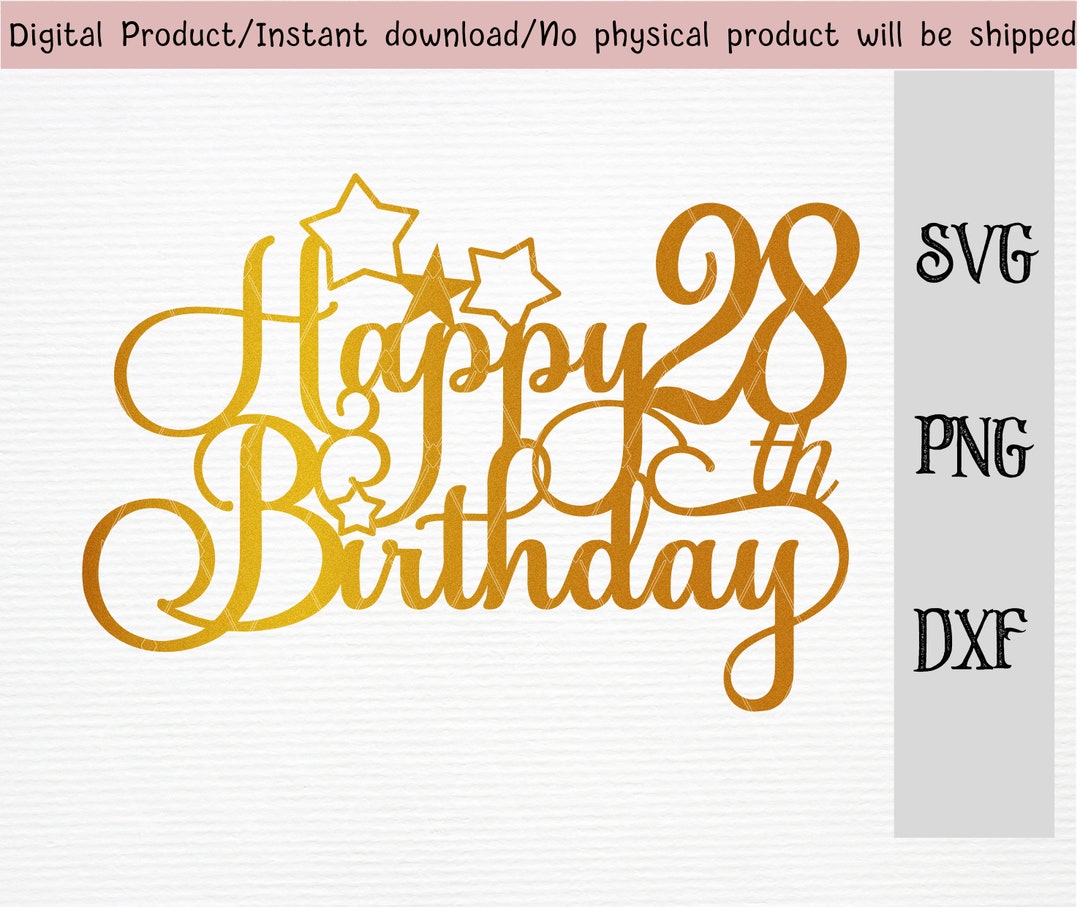 Happy 28th Birthday Cake Topper/birthday Cake Decoration Svg/dxf/png ...