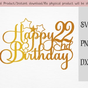 Happy 22nd Birthday Cake Topper/birthday Cake Decoration Svg/dxf/png ...