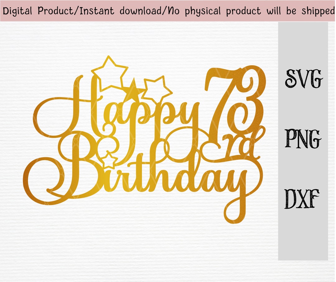 Happy 73rd Birthday Cake Topper/birthday Cake Decoration Svg/dxf/png ...