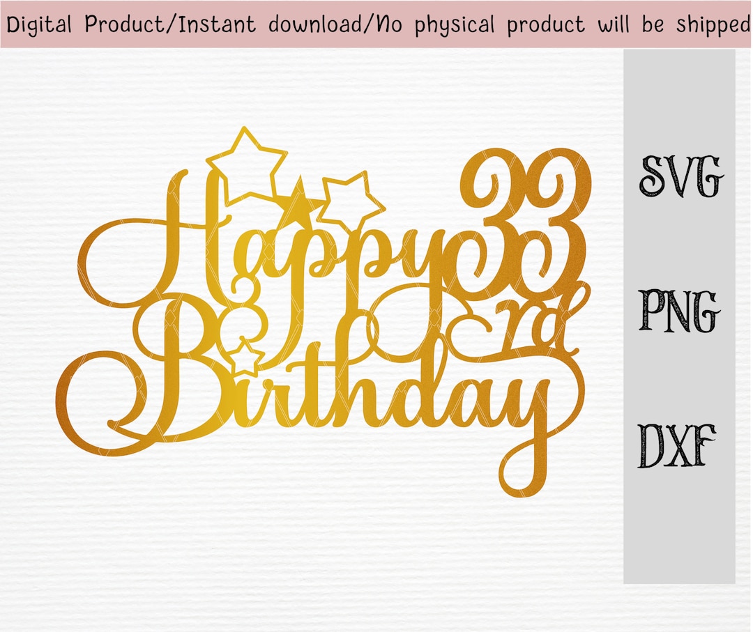 Happy 33rd Birthday Cake Topper/birthday Cake Decoration Svg/dxf/png ...