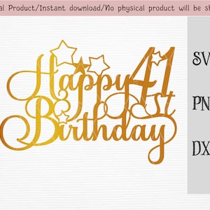 Happy 41st Birthday Cake Topper/birthday Cake Decoration Svg/dxf/png ...