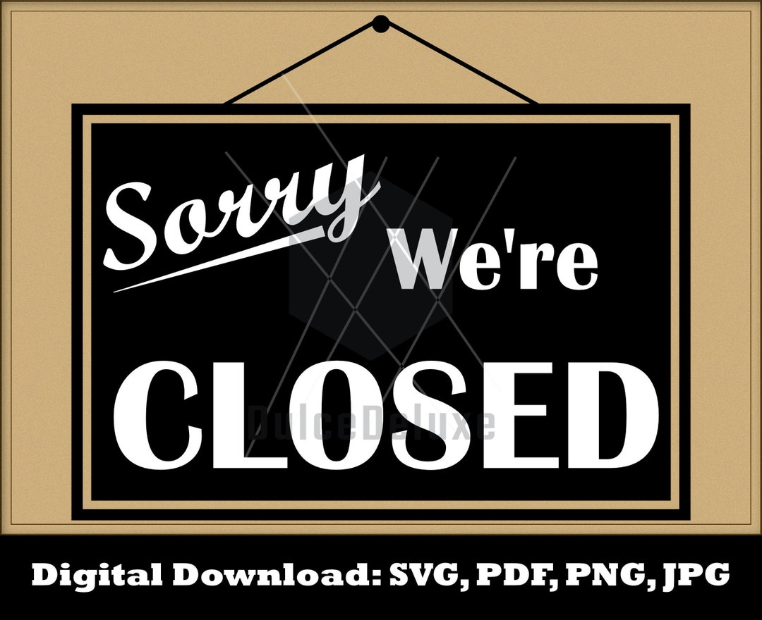 Sorry We're Closed Sign SVG - Sorry We Are Closed Sign SVG - Sign ...