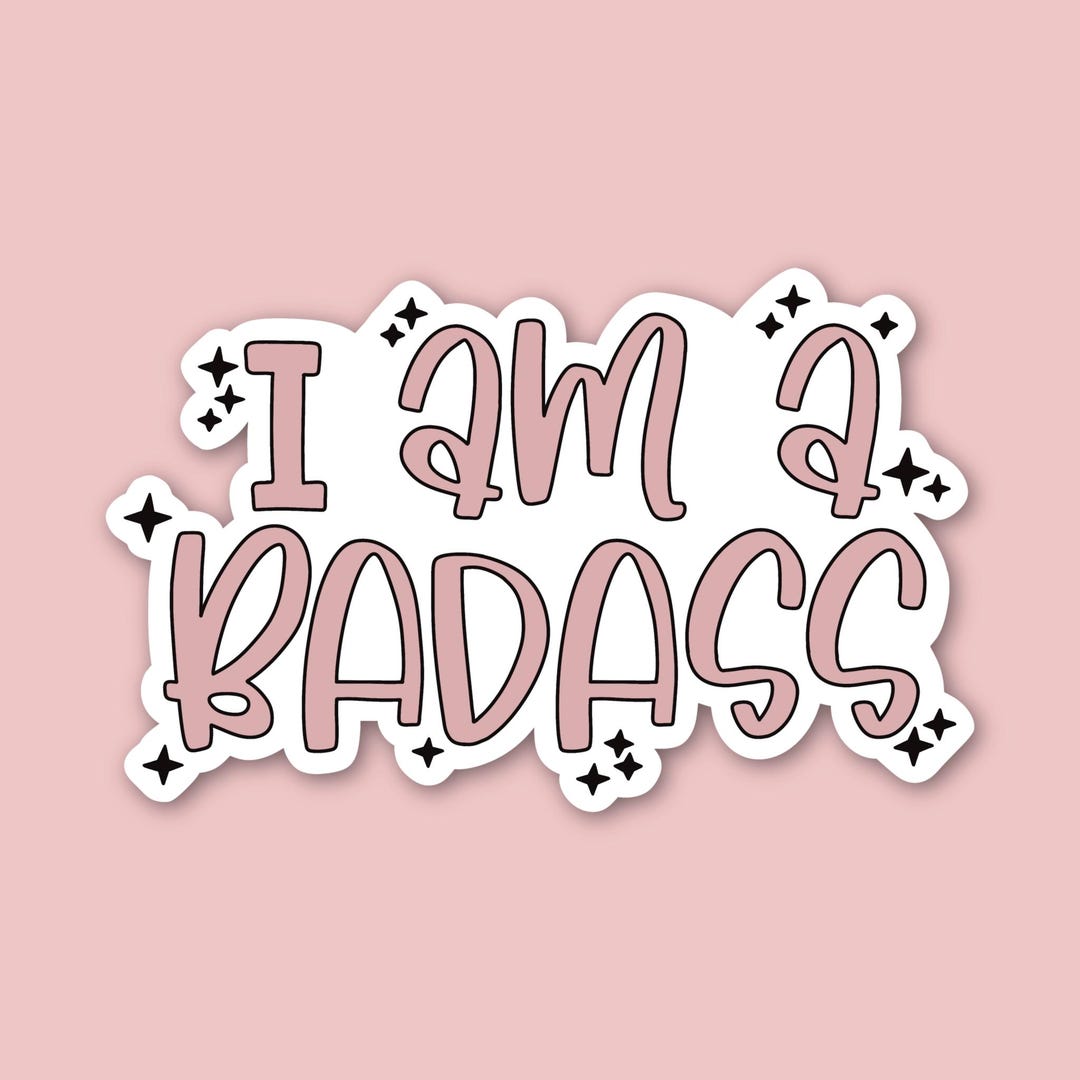 I Am A Badass Sticker, Affirmation Sticker - Etsy