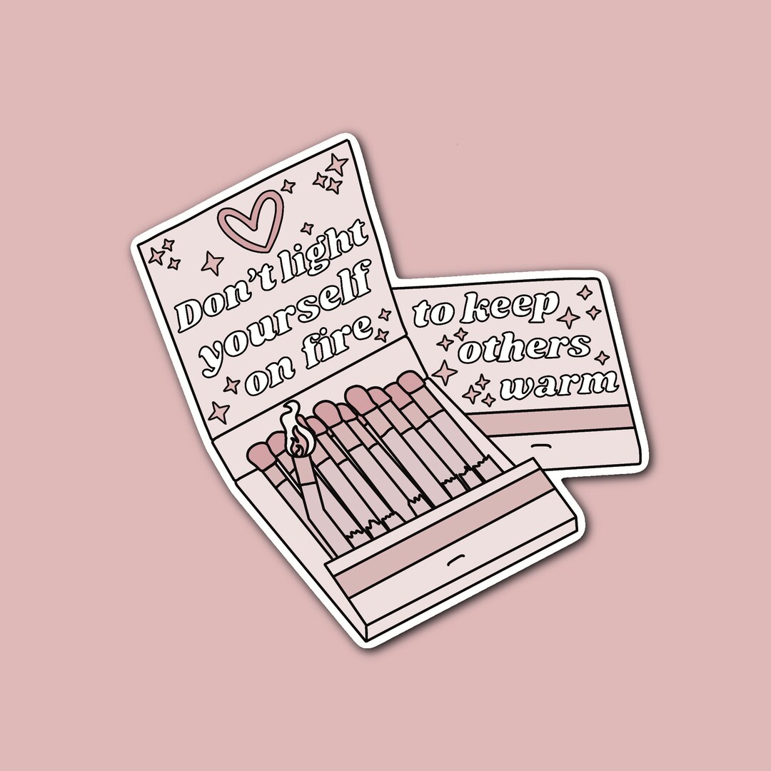Don’t Light Yourself on Fire Sticker, Mental Health Sticker, Self Love ...