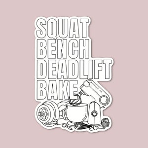 Squat Bench Deadlift Bake Sticker, Powerlifting Sticker, Baker Sticker ...