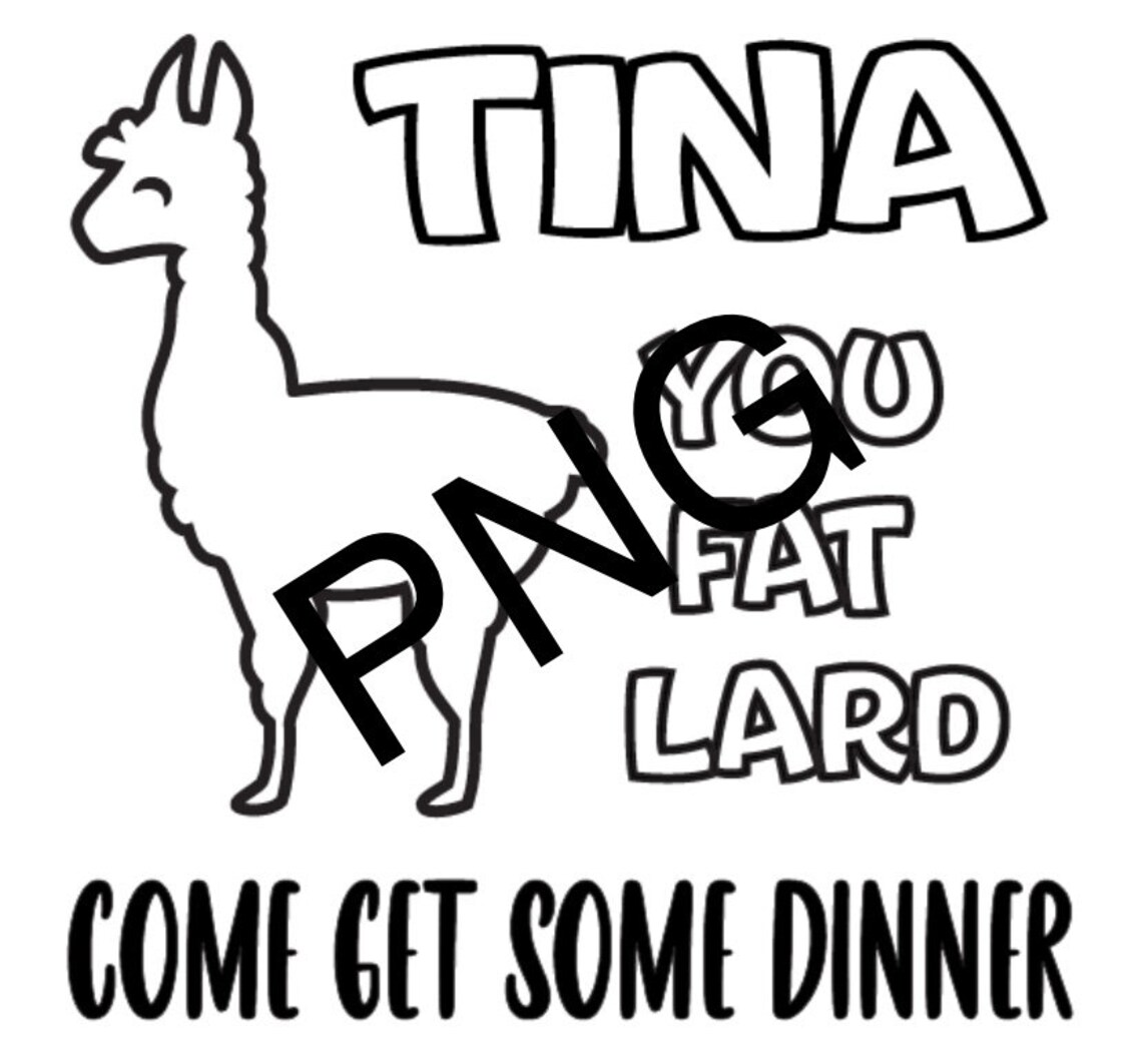 Tina You Fat Lard Llama Digital Download SVG PNG - Etsy