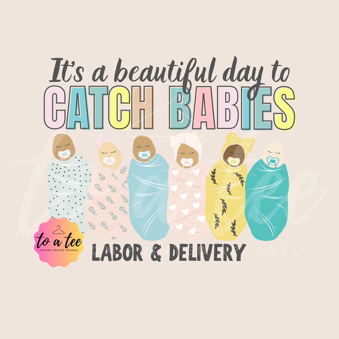 Labor and Delivery- It's a Beautiful Day to Catch Babies Digital PNG ...