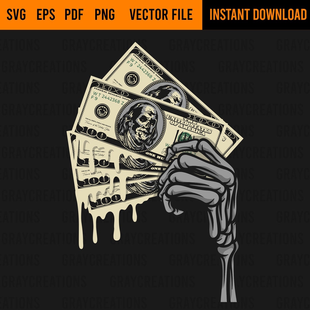 Skeleton Hand Holding 100 Dollar Bill Svg /dripping One Hundred Dollar ...