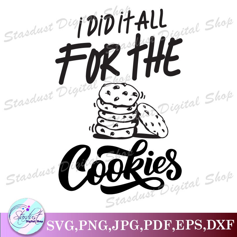 I Did It All for the Cookies SVG - Etsy