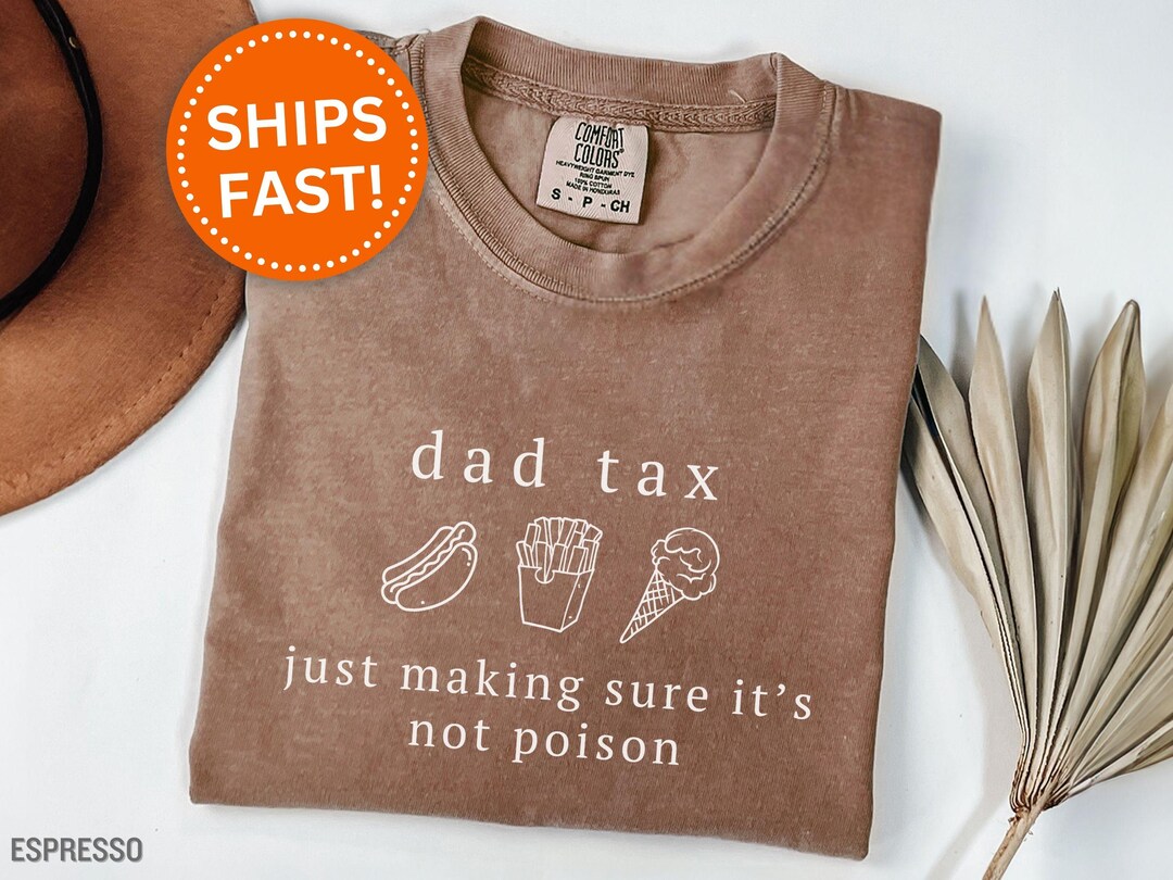 Dad Tax Shirt, Funny Dad Shirt for Sarcastic Dad for Father's Day Gift ...