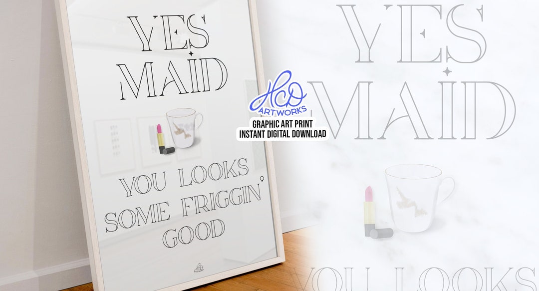 Newfoundland Slang Print: Yes Maid, You Looks Some Friggin' Good ...