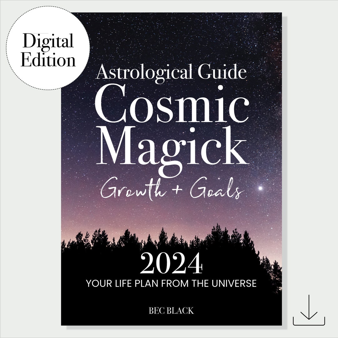 Cosmic Magick Digital Astrological Guide 2024: Goals and Growth Through ...