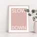 Slow Down Print Wall Art Living Room Print Home Prints - Etsy