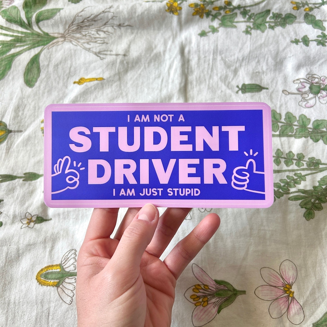 Student Driver Bumper Sticker | I Am NOT a Student Driver I Am Just ...