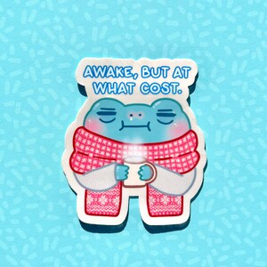 Tired Grumpy Frog Sticker | Awake but at What Cost Original Sparkle ...