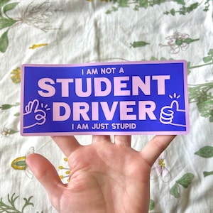 Student Driver Bumper Sticker | I Am NOT a Student Driver I Am Just ...