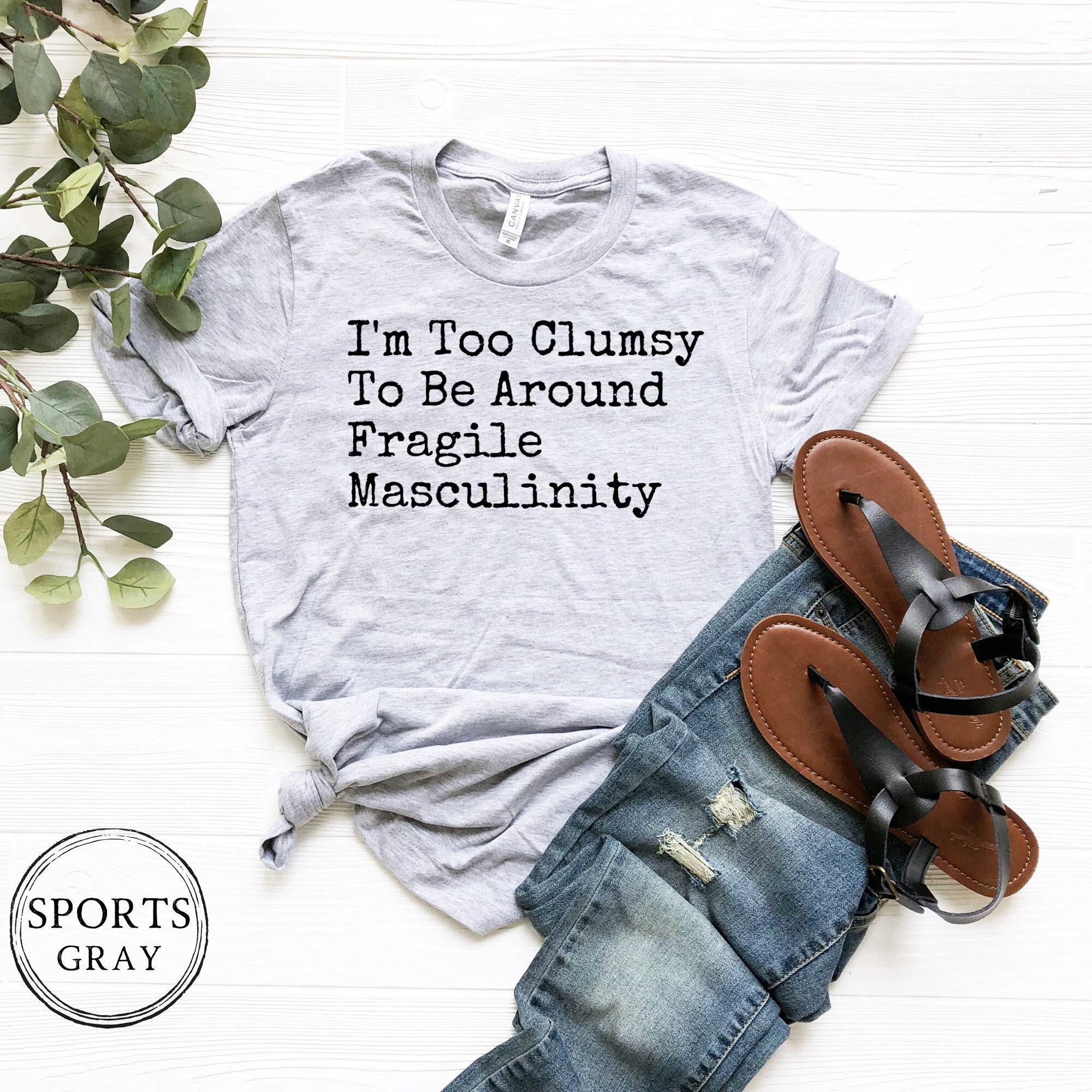 I'm Too Clumsy to Be Around Fragile Masculinity Funny - Etsy