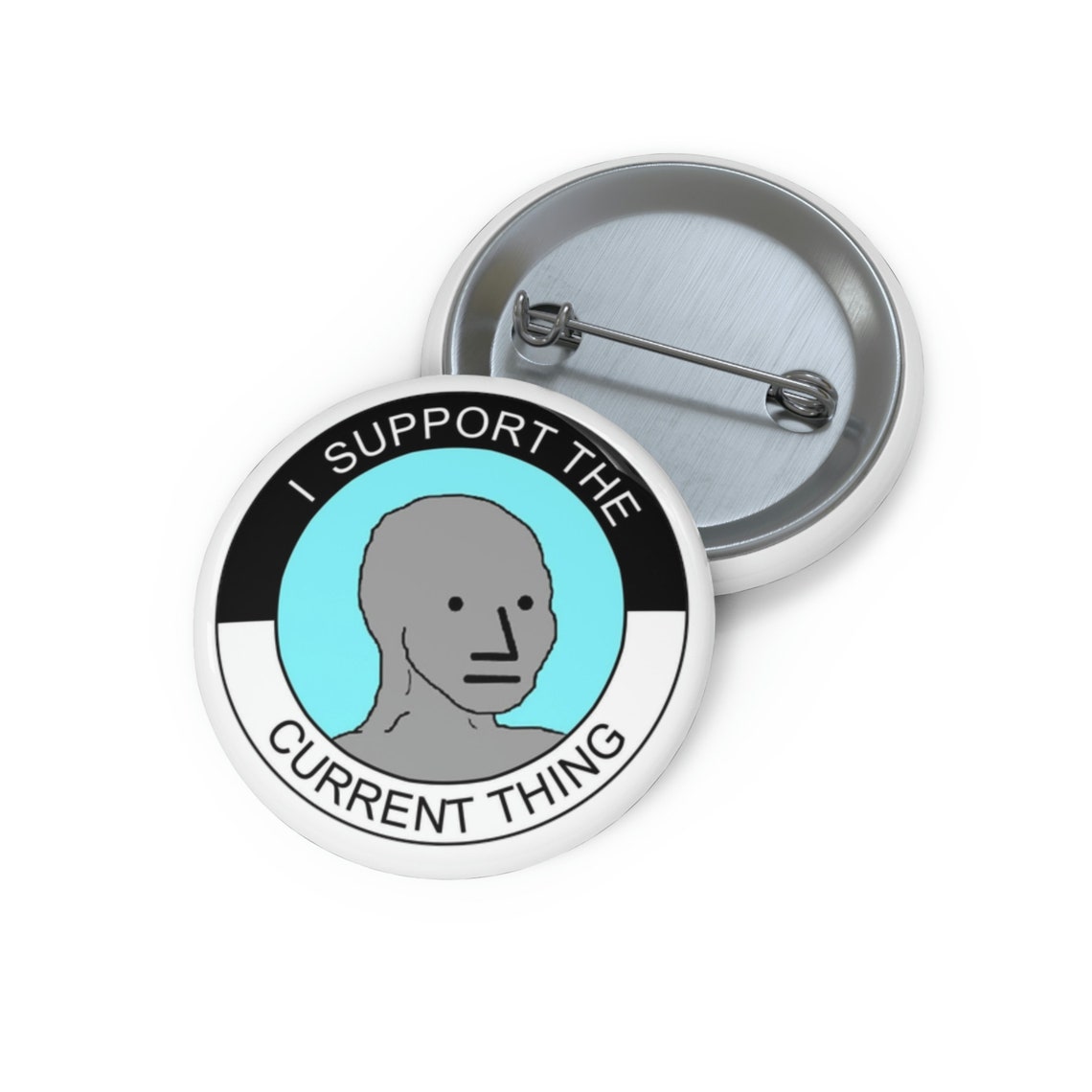 I Support the Current Thing Pin Button I Support the Current Thing Meme ...