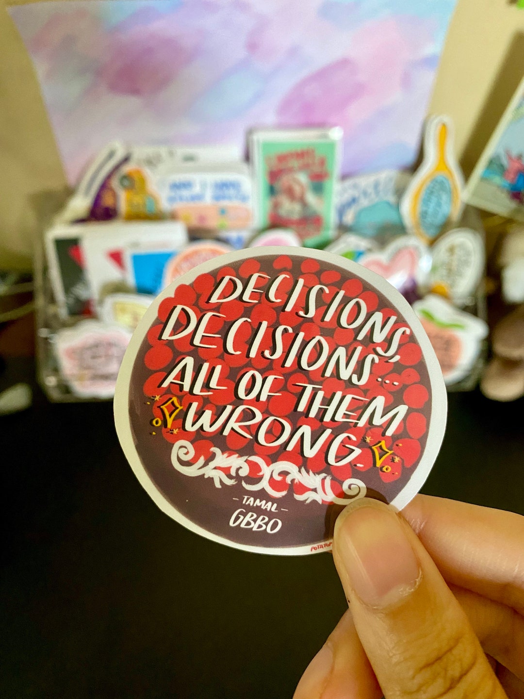 Decisions Decisions All of Them Wrong Tamal GBBO Sticker Waterproof ...