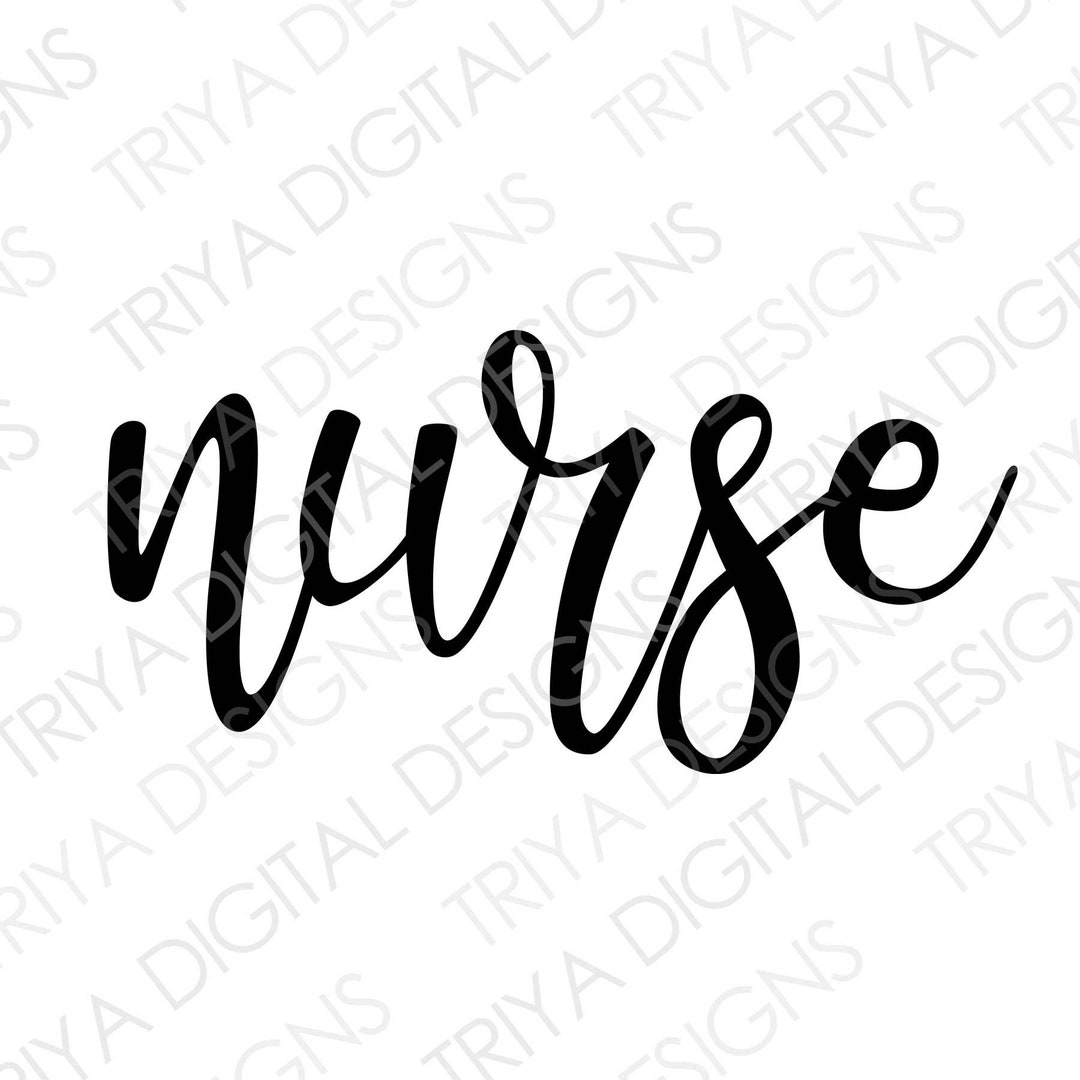Nurse SVG & PNG Nurse Text Cut File Hand Lettered Cursive Text Digital ...