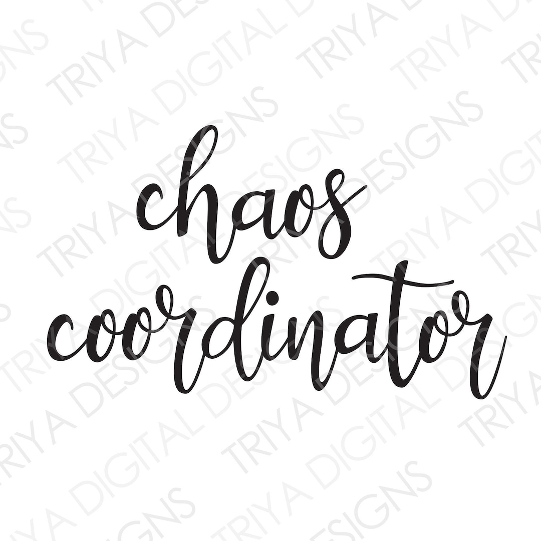 Chaos Coordinator SVG & PNG Hand Lettered Cursive Text Digital DOWNLOAD ...