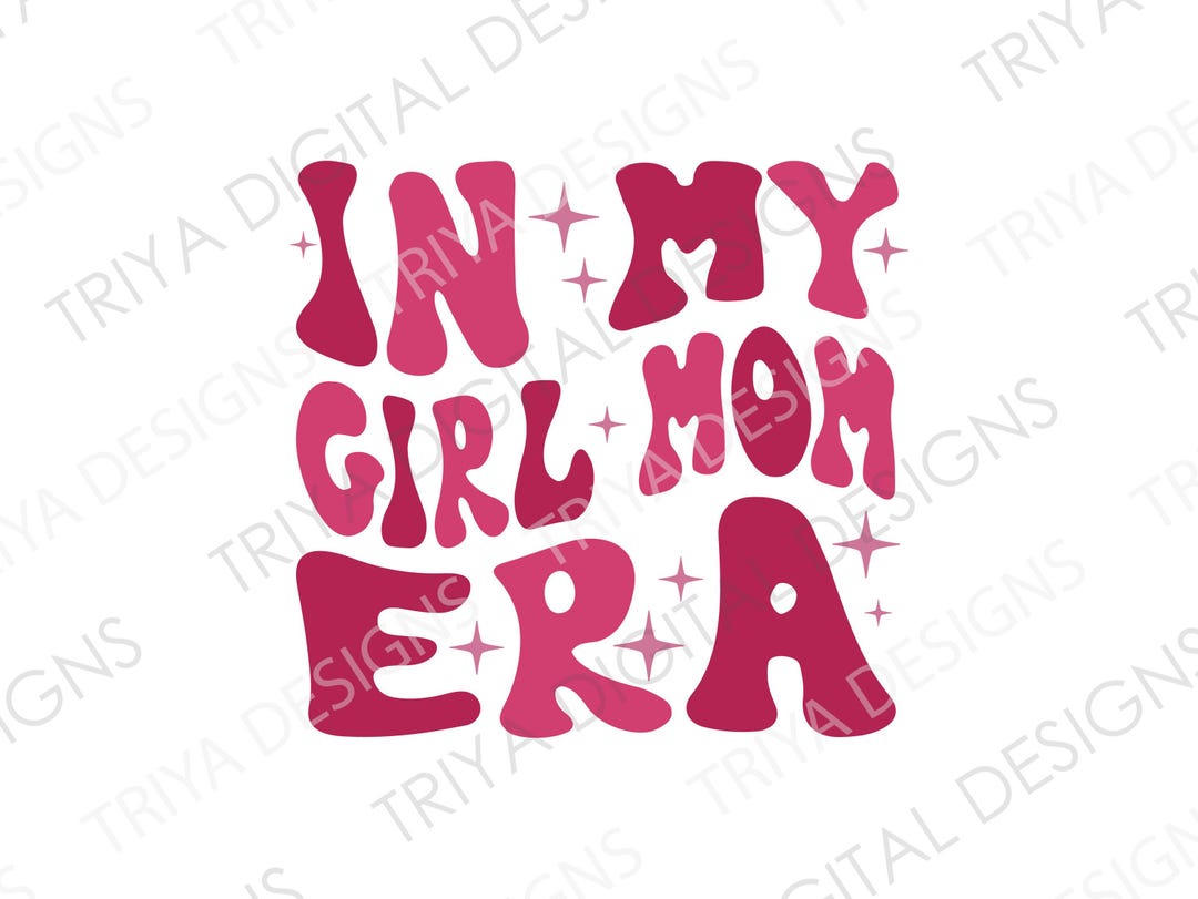 In My Girl Mom Era SVG Cut File | Girl Mom Era PNG | Mother, Era, Retro ...