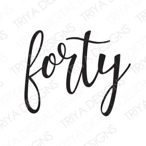 Forty SVG | Number Forty Hand Lettered Cursive Text | Digital DOWNLOAD ...