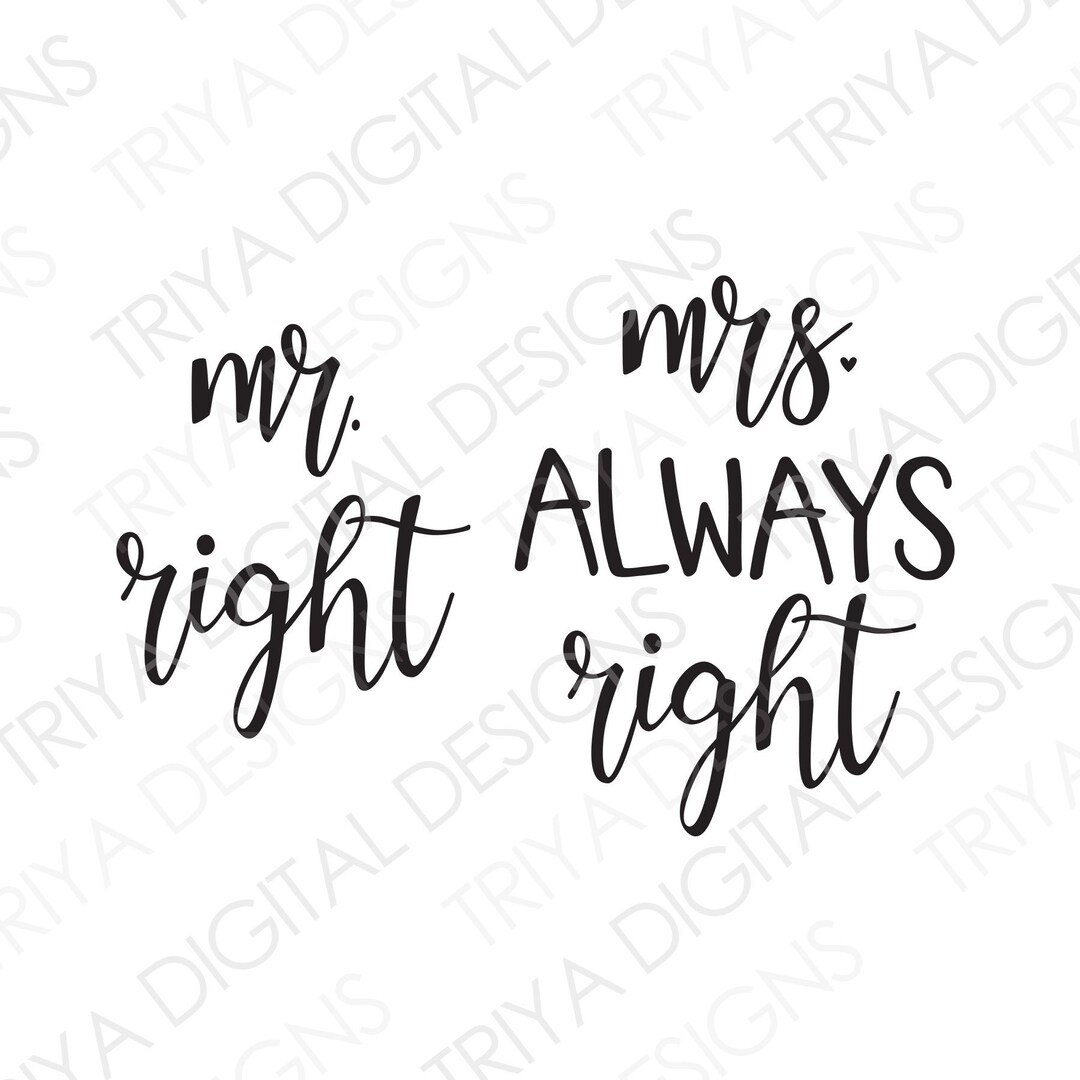 Mr. Right, Mrs. Always Right SVG Cut File Mr. Mrs. PNG Wedding, Just ...