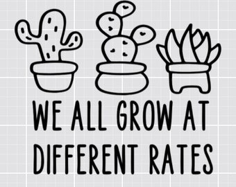 We All Grow at Different Rates Svg - Etsy