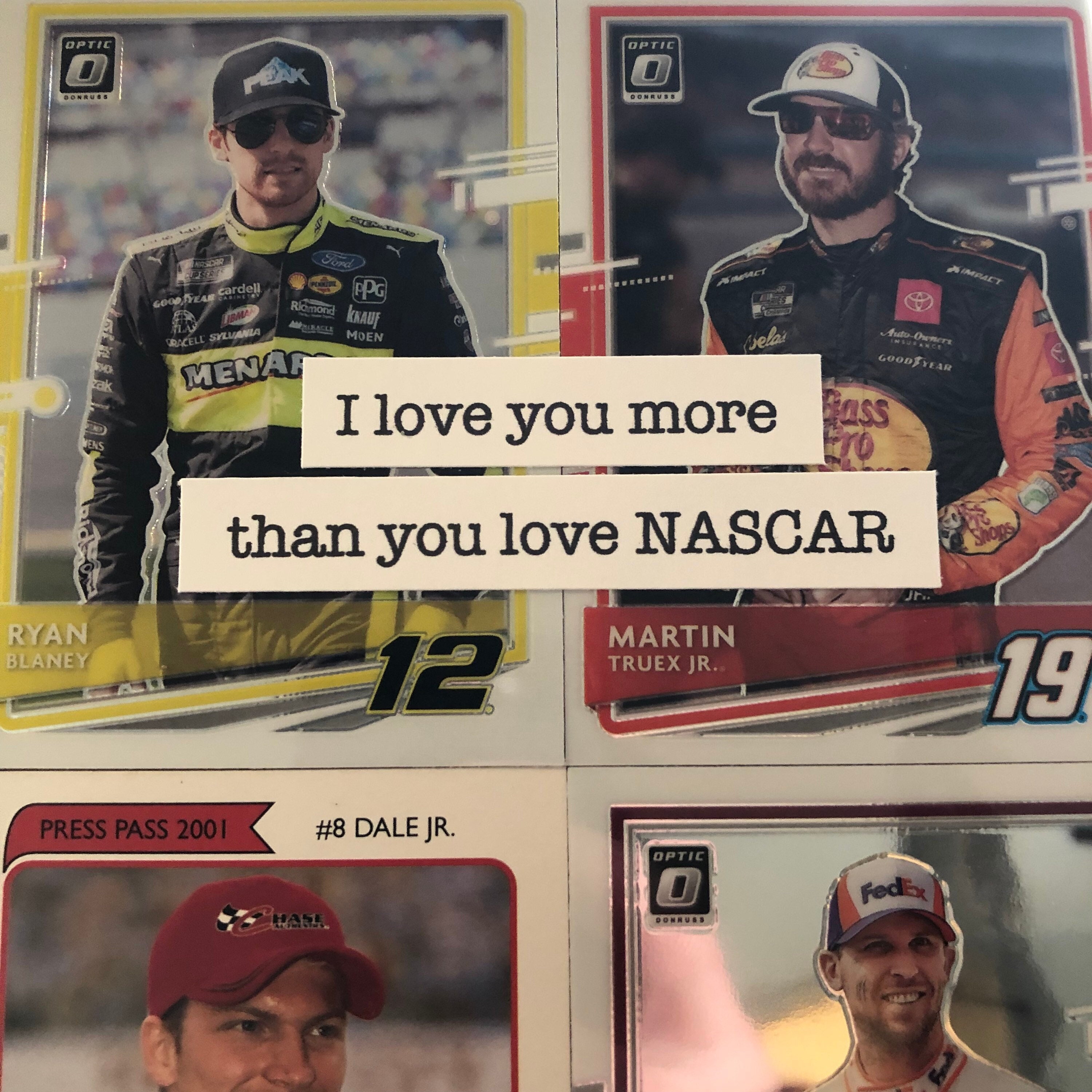 I Love You More Than You Love NASCAR (choose Your Drivers!) | NASCAR ...