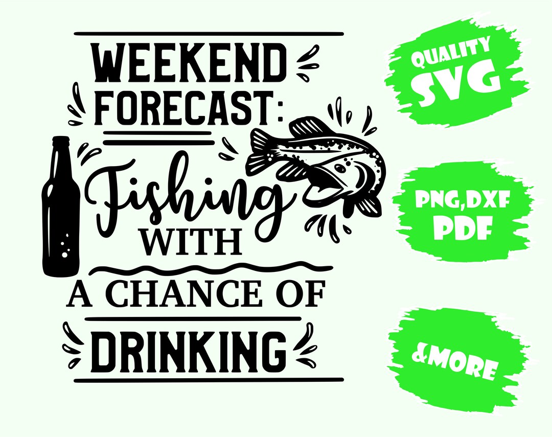 Weekend Forecast, Fishing Svg,funny Fishing, Hunting Fshing Svg, Fish ...