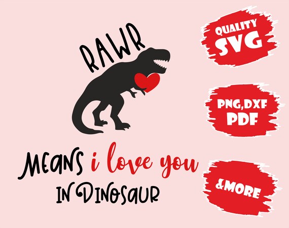 Rawr Means I Love You In Dinosaur Etsy
