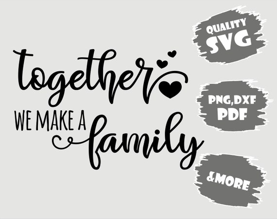 Together We Make a Familyfamily Quotes SVG Family Sign Home - Etsy