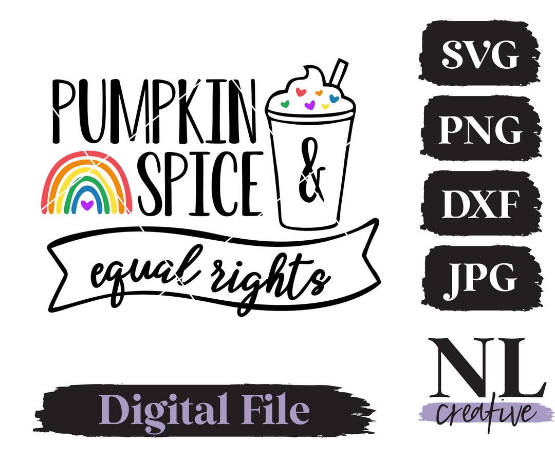 Pumpkin Spice and Equal Rights SVG Cricut, Silhouette, Sublimation - Etsy