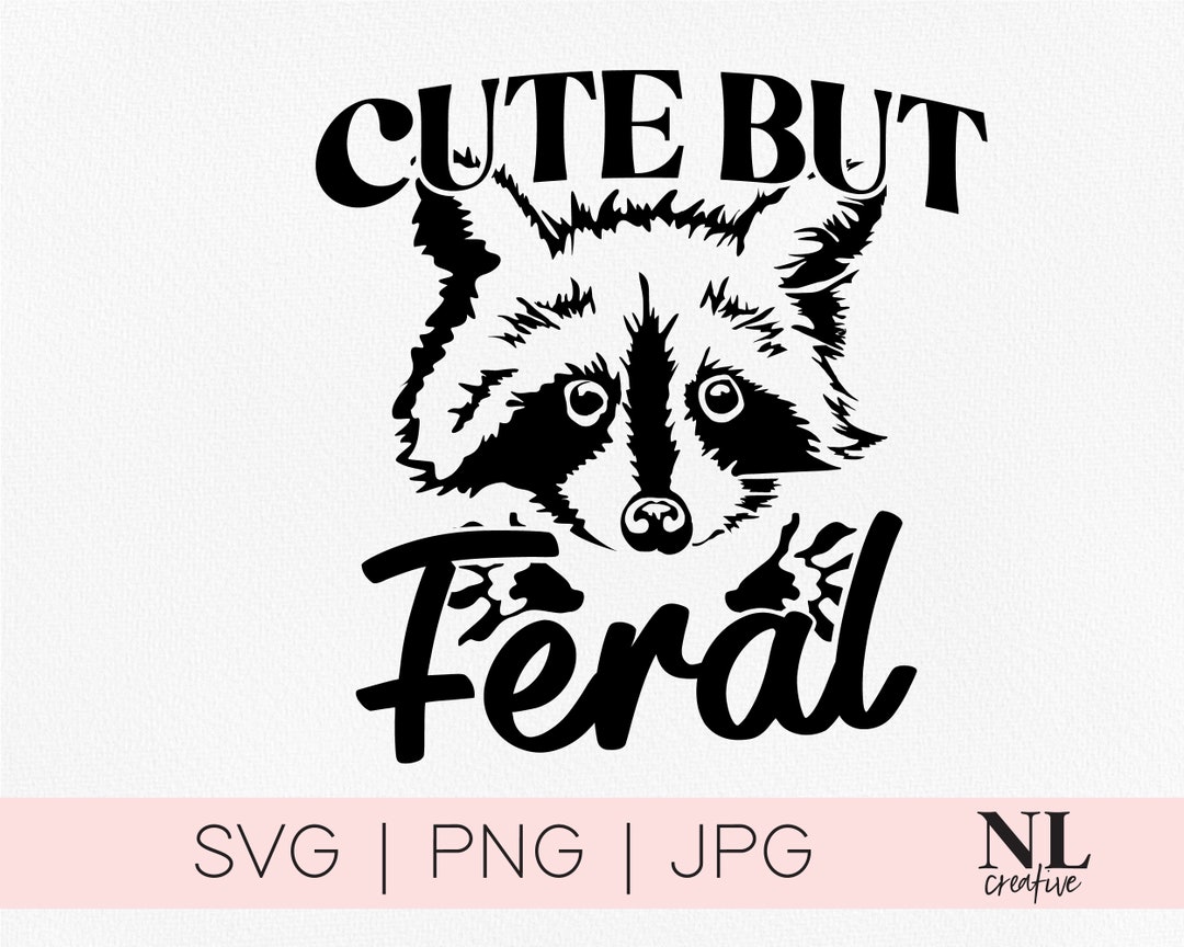 Cute but Feral Raccoon SVG PNG JPG | Cricut, Silhouette, Sublimation - Etsy