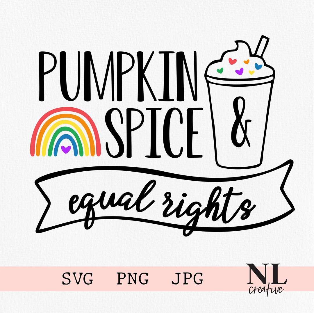 Pumpkin Spice and Equal Rights PNG SVG DXF | Cricut, Silhouette ...