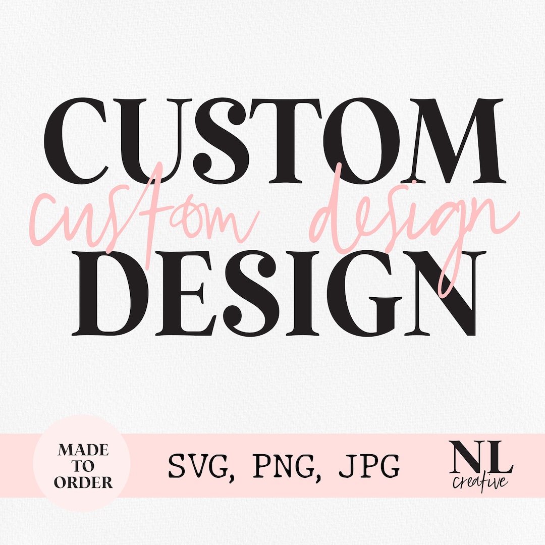 Custom Digital Design | Basic | PNG SVG JPG - Etsy