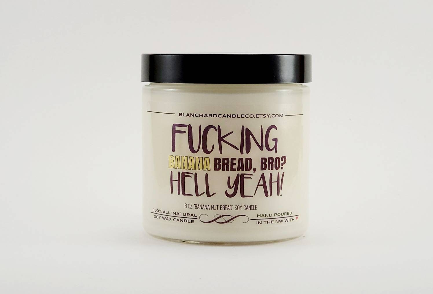 Banana Bread HELL YEAH BRO Soy Candle, Hand Poured All Natural Candles ...