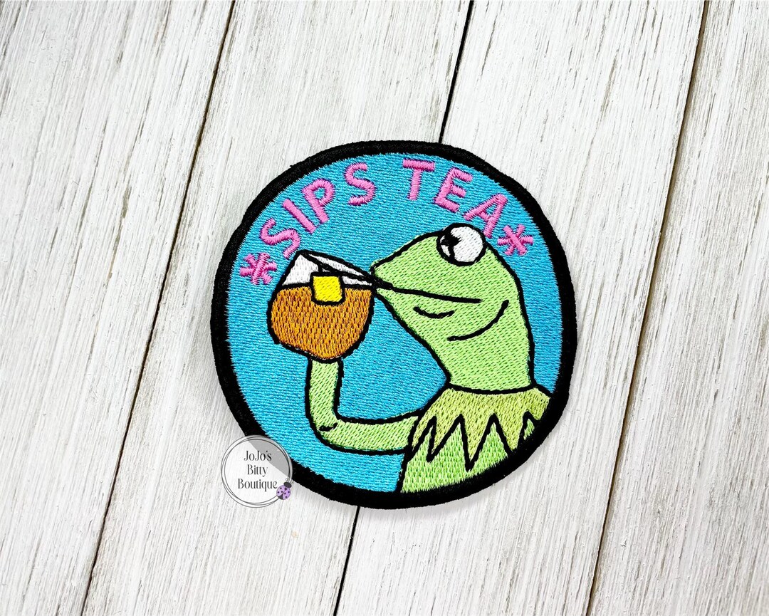 Fully Embroidered Patch- Kermit *sips Tea* - Etsy