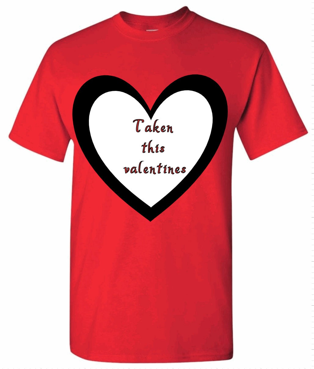 Mens Valentines Day T Shirt Taken For Valentines Mens Etsy