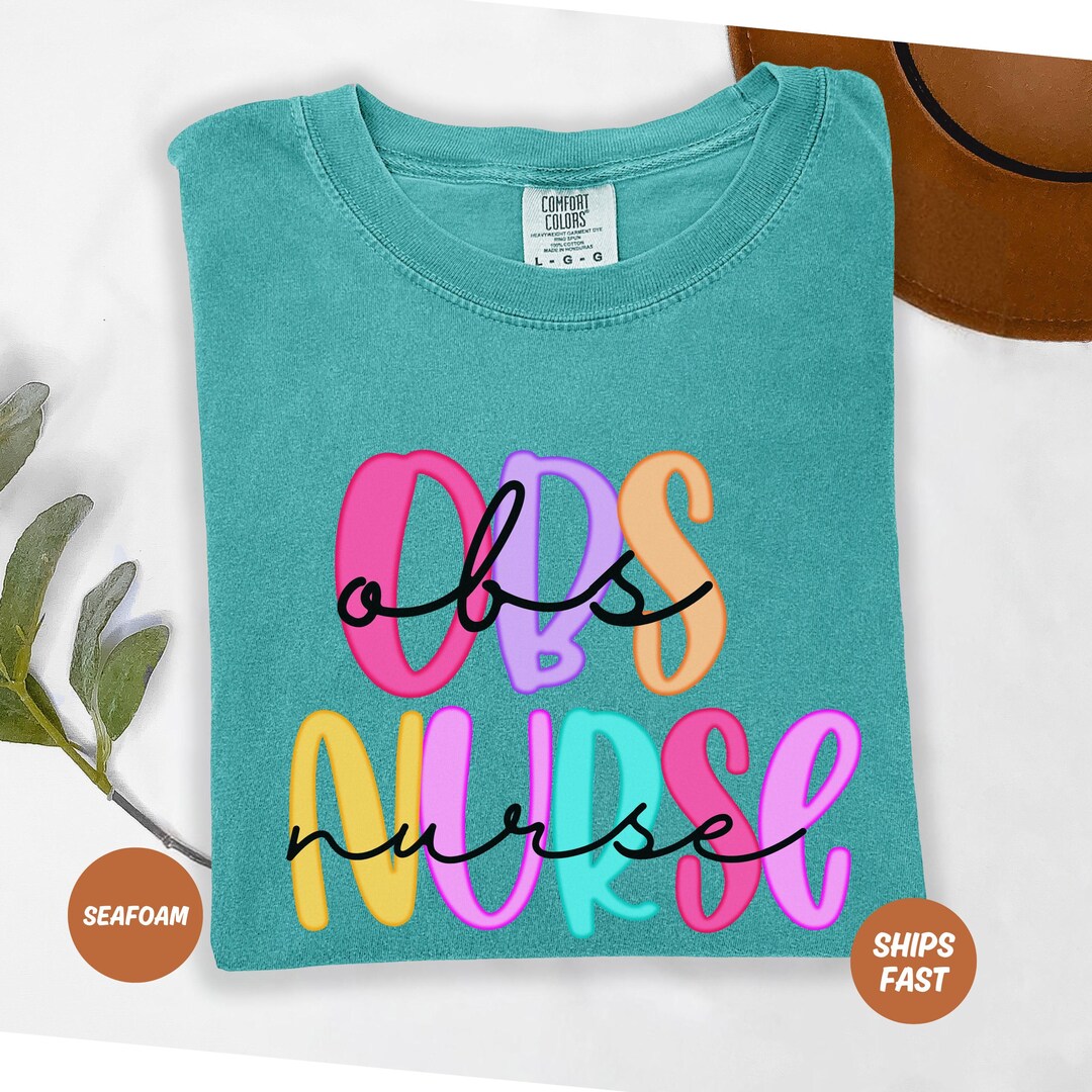 Custom Comfort Colors OBS Nurse Gifts, Observation Nurse T-shirt ...