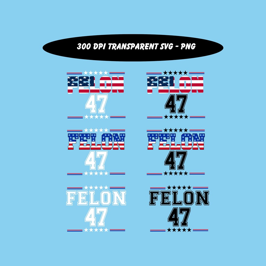 Felon 47 Png, Convicted Felon 47 Svg, I'm Voting for the Felon Png ...